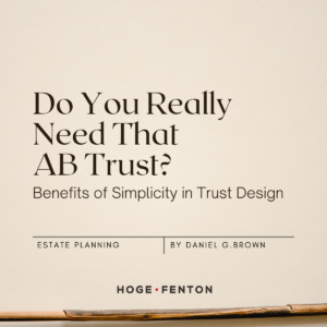 Do You Really Need That AB Trust? Benefits of Simplicity in Trust ...