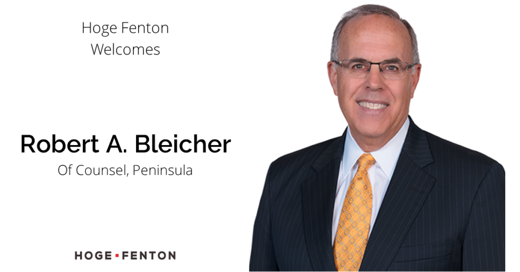 Robert Bleicher Joins Hoge Fenton | Hoge Fenton Jones & Appel