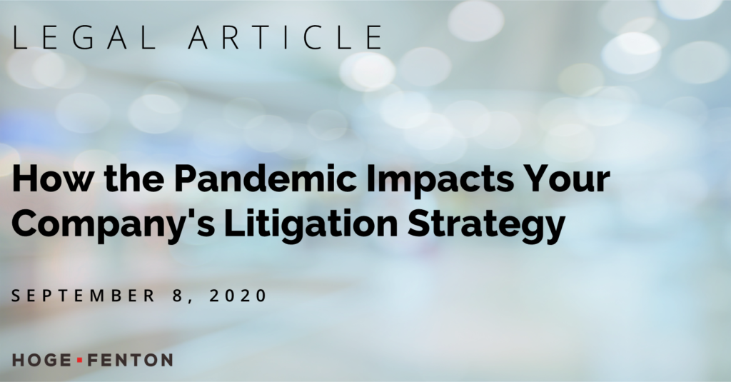 How the Pandemic Impacts Your Company's Litigation Strategy | Hoge ...